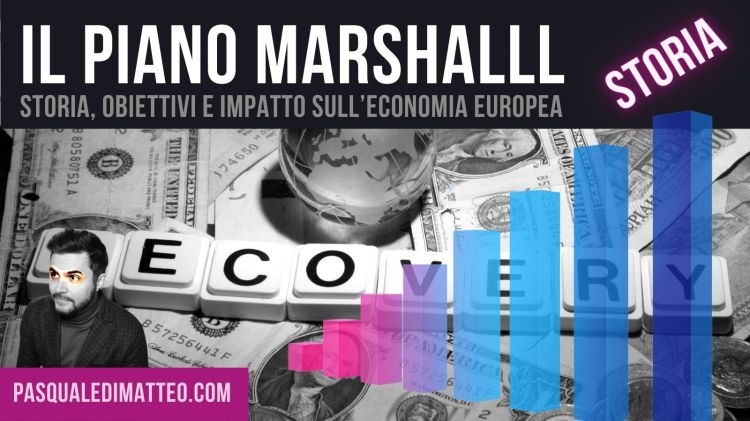 IL PIANO MARSHALL: STORIA, OBIETTIVI E IMPATTO SULL’ECONOMIA EUROPEA ...